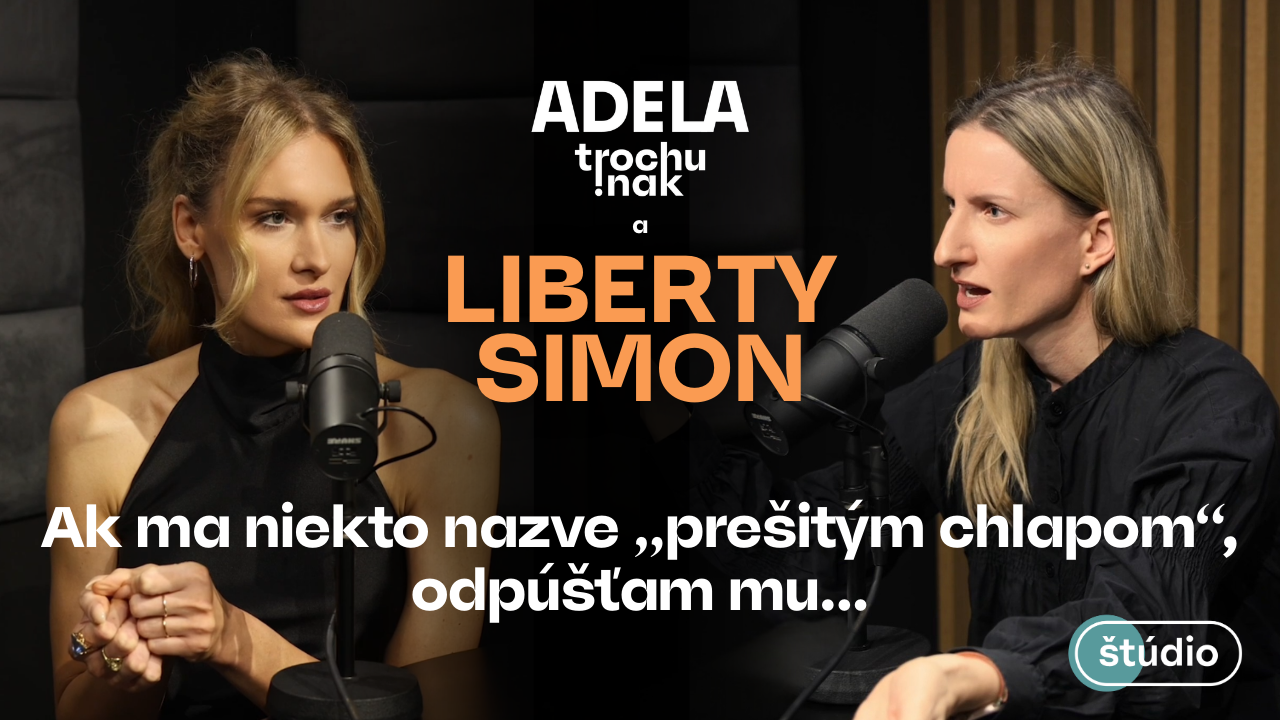 Liberty Simon: Ak ma niekto nazve „prešitým chlapom“, odpúšťam mu ...